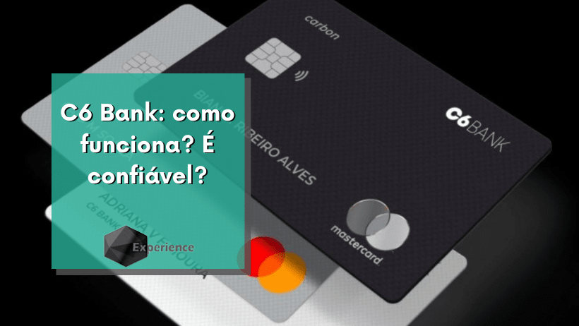 C6 Bank: como funciona? É confiável? - Experience