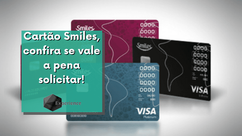 Cartão Smiles, confira se vale a pena solicitar! - Experience