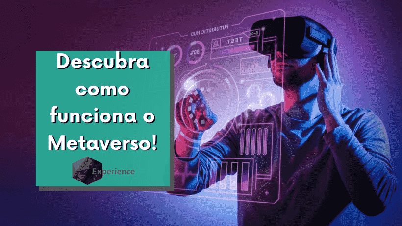 Descubra como funciona o Metaverso! - Experience