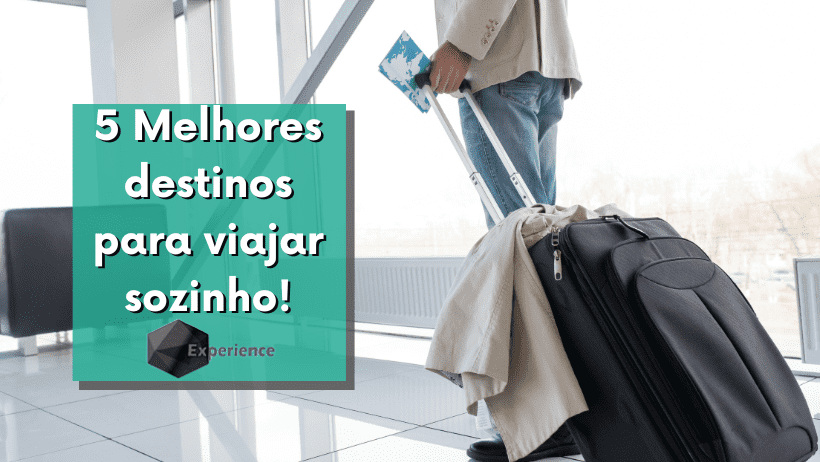 5 Melhores destinos para viajar sozinho! - Experience