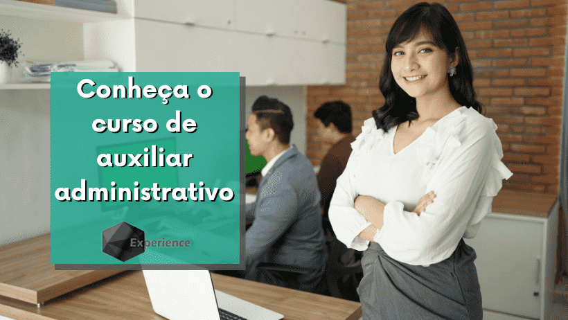 Conheça o curso de auxiliar administrativo - Experience