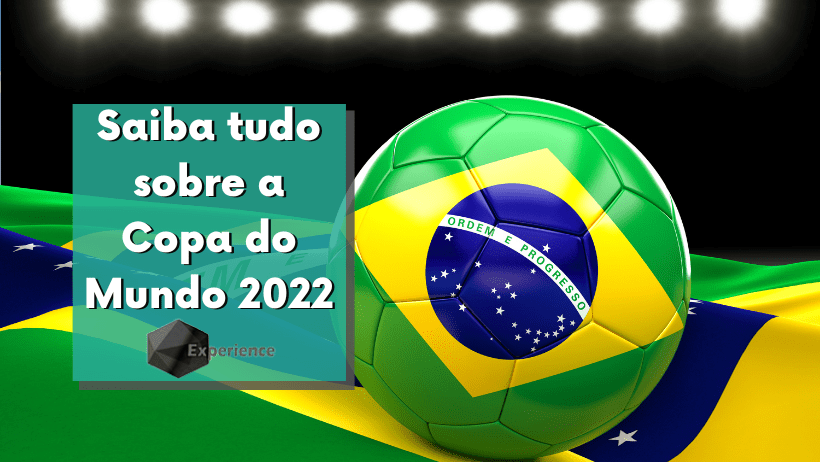 Saiba tudo sobre a Copa do Mundo 2022 - Experience