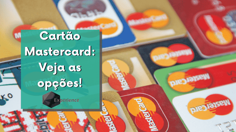Cartão Mastercard: Veja as opções! - Experience