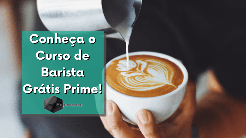 Conheça o Curso de Barista Grátis Prime! - Experience