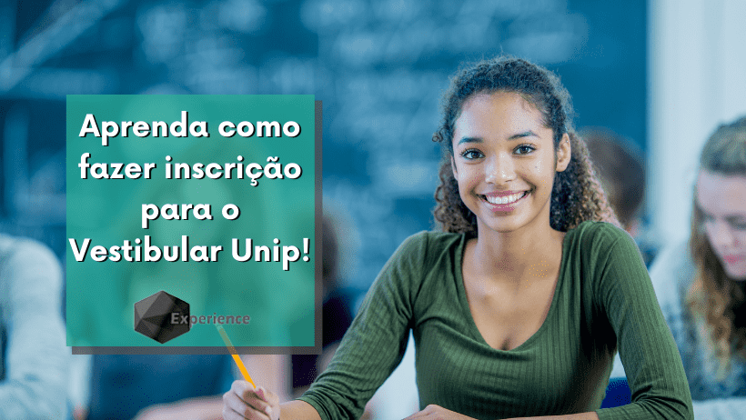 Aprenda como fazer inscrição para o Vestibular Unip! - Experience