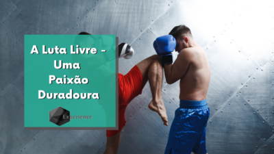 A Luta Livre - Uma Paixão Duradoura - Experience livre