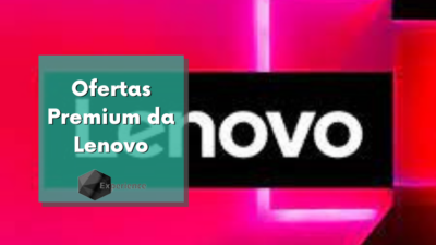 Ofertas Premium da Lenovo - Experience Lenovo